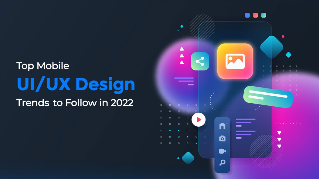 Top Mobile UI UX Design Trends To Follow In 2022 Design Agency